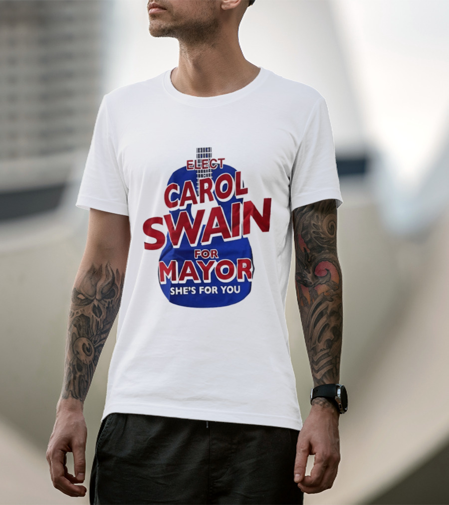 Elect Carol Swain For Mayor She's For You T-Shirt