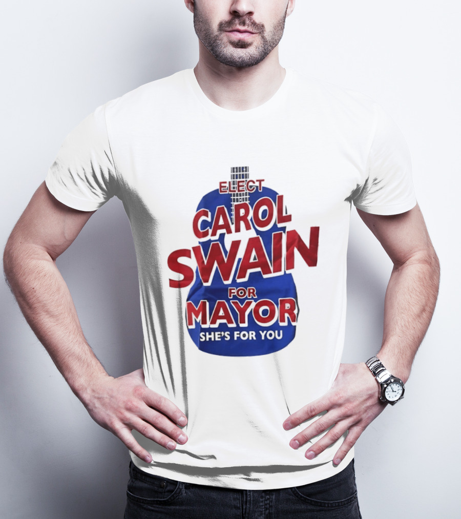Elect Carol Swain For Mayor She's For You T-Shirt