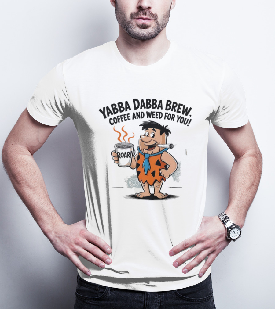 Fred Flintstone Yabba Dabba Brew Coffee And Weed For You T-Shirt