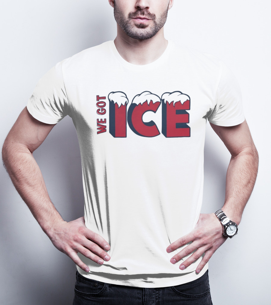 We Got Ice Snow Capped Winter Cold T-Shirt