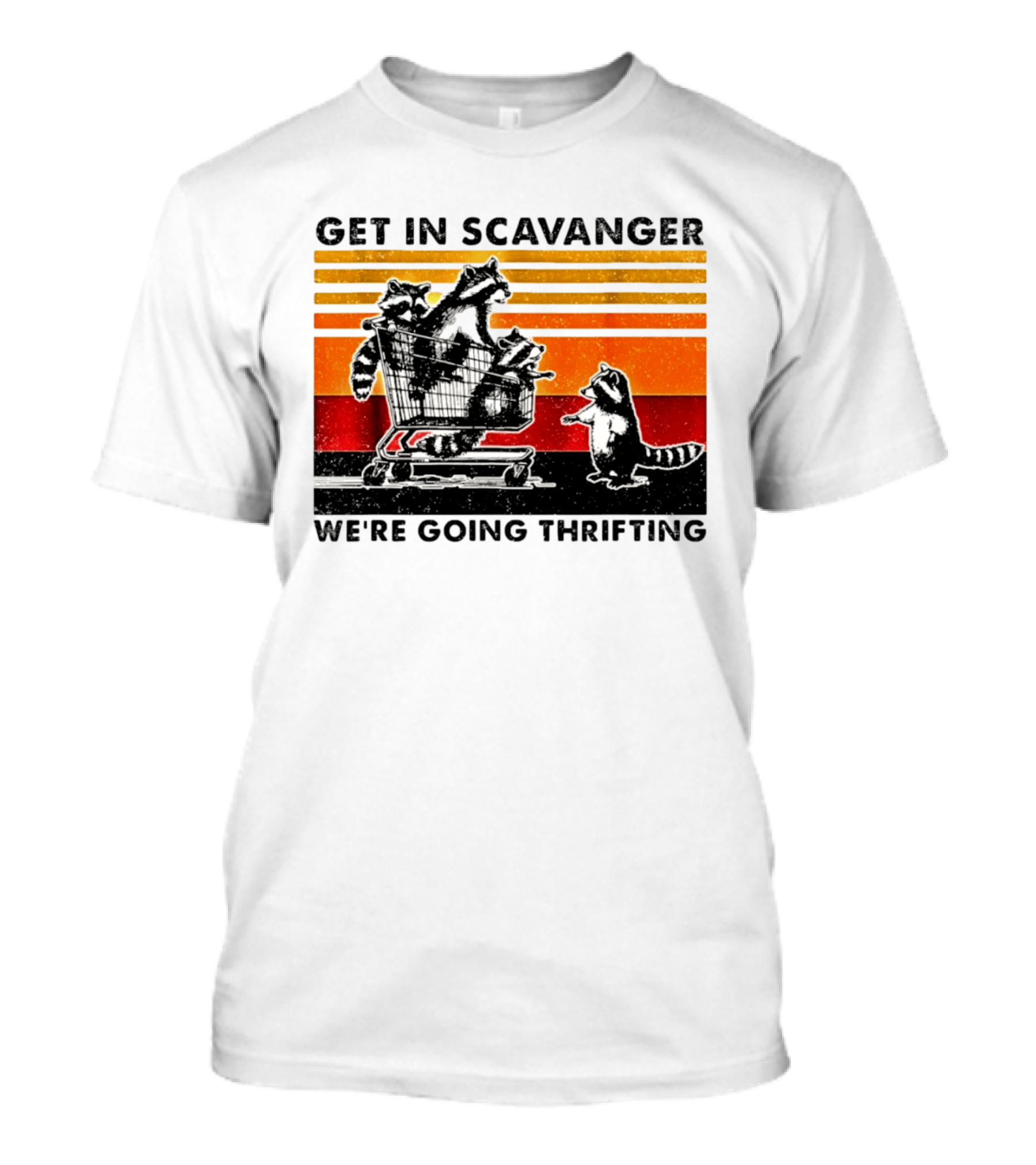 Get In Scavanger Raccoon Adventure We're Going Thrifting T-Shirt