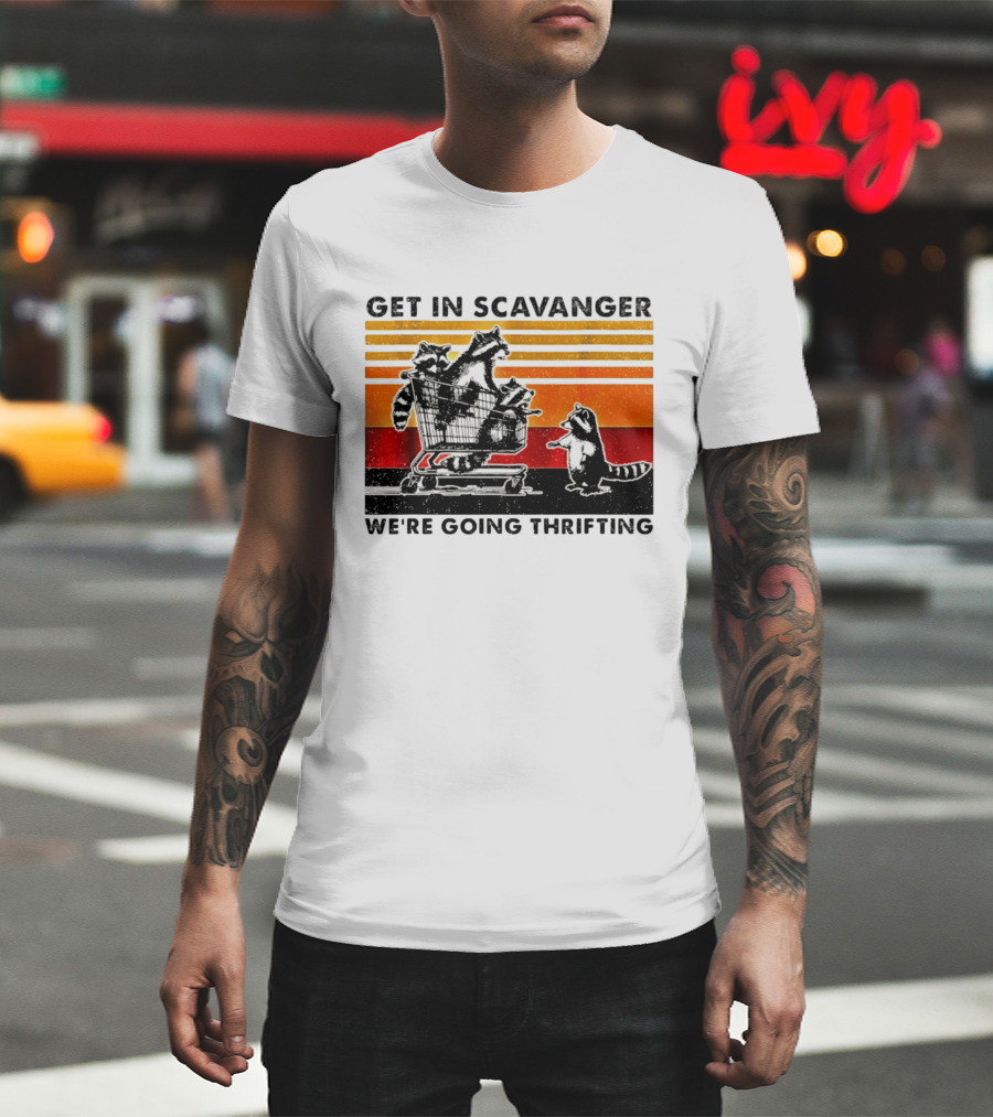 Get In Scavanger Raccoon Adventure We're Going Thrifting T-Shirt