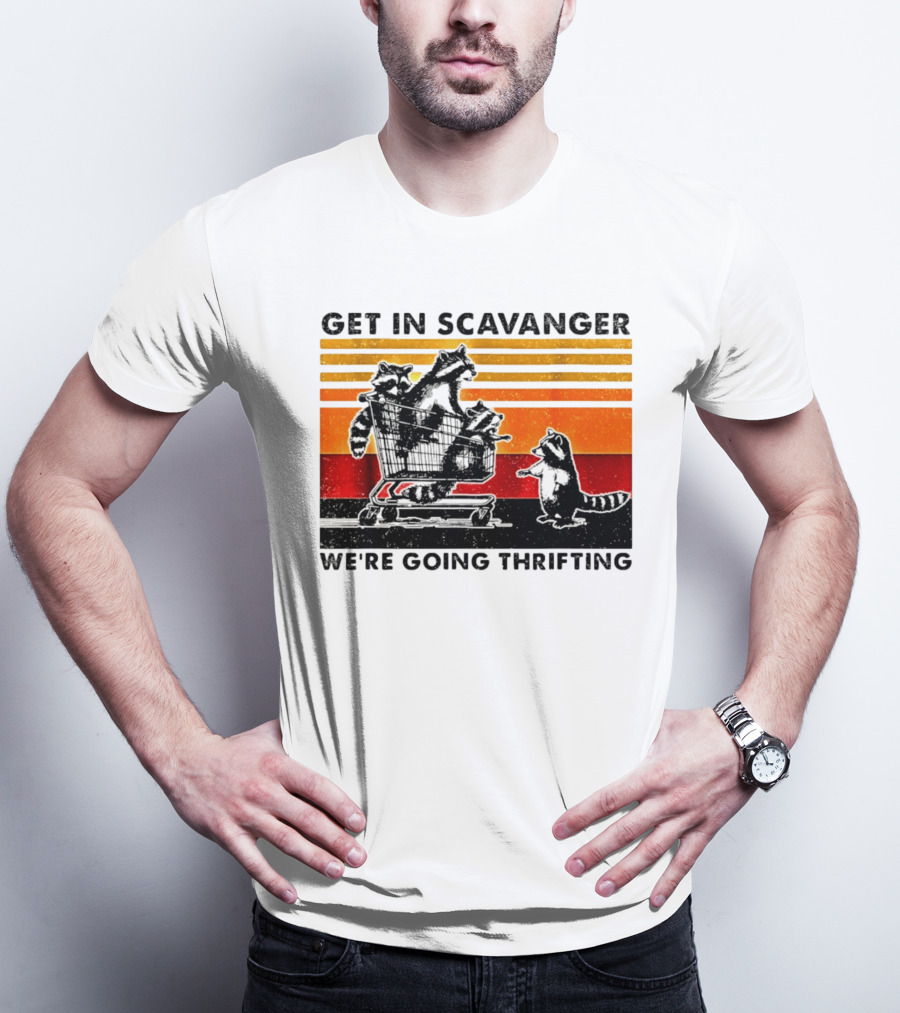 Get In Scavanger Raccoon Adventure We're Going Thrifting T-Shirt