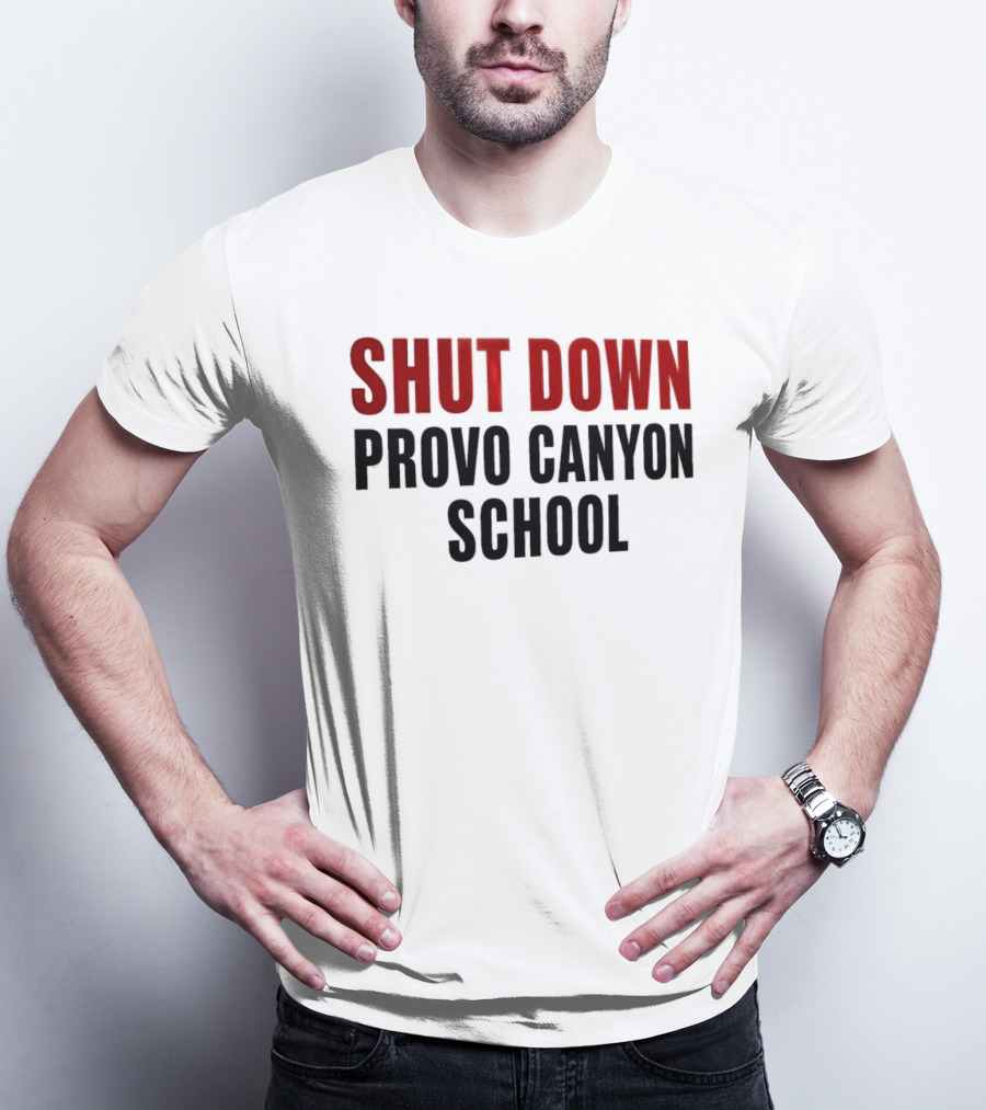 Shut Down Provo Canyon School Protest Movement Call To Action T-Shirt