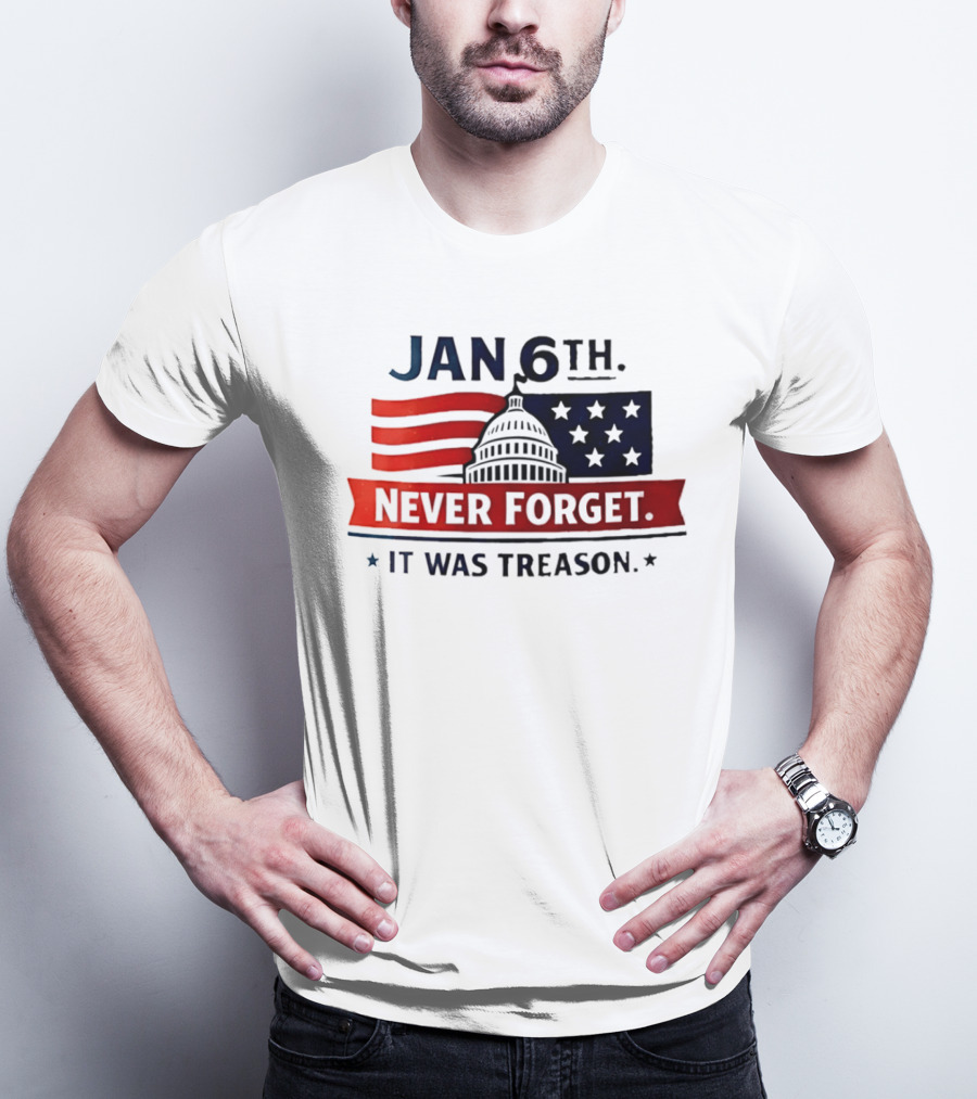 Jan 6th Never Forget It Was Treason Capitol Dome And Flag Stars T-Shirt