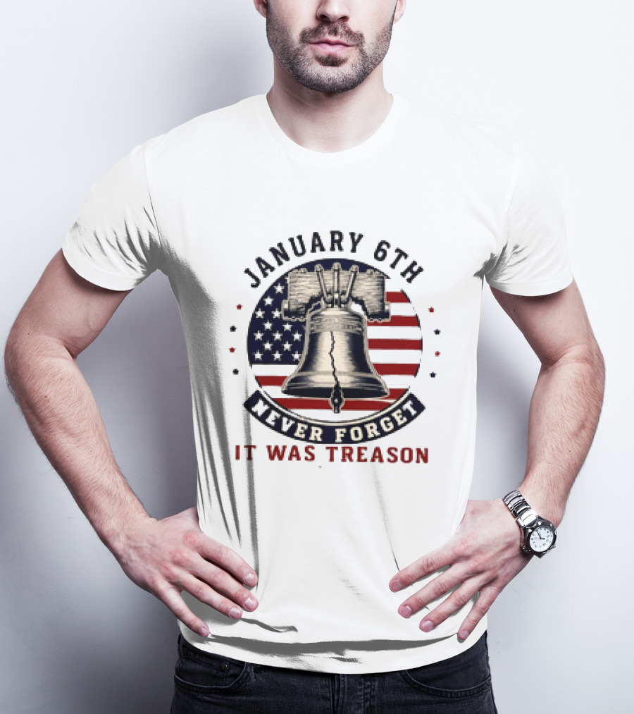 January 6th Never Forget It Was Treason Freedom Bell American Flag T-Shirt