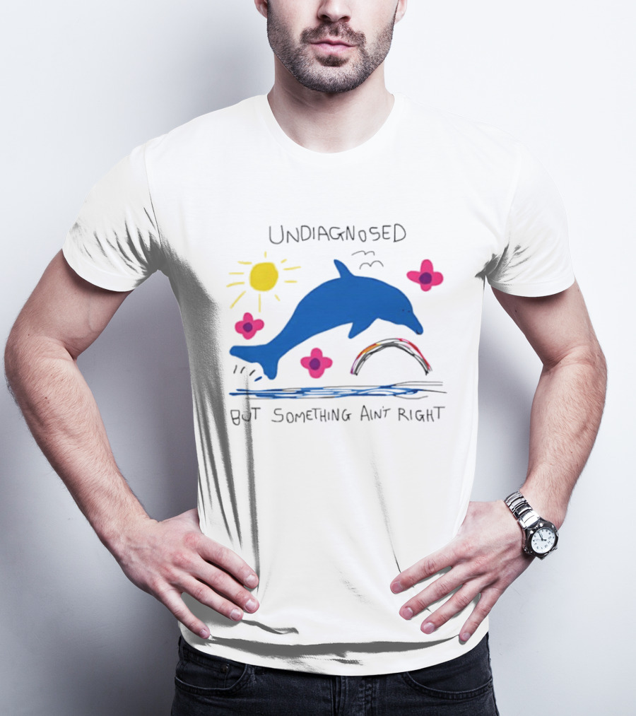 Undiagnosed But Something Ain't Right Dolphin Rainbow Sunflower T-Shirt