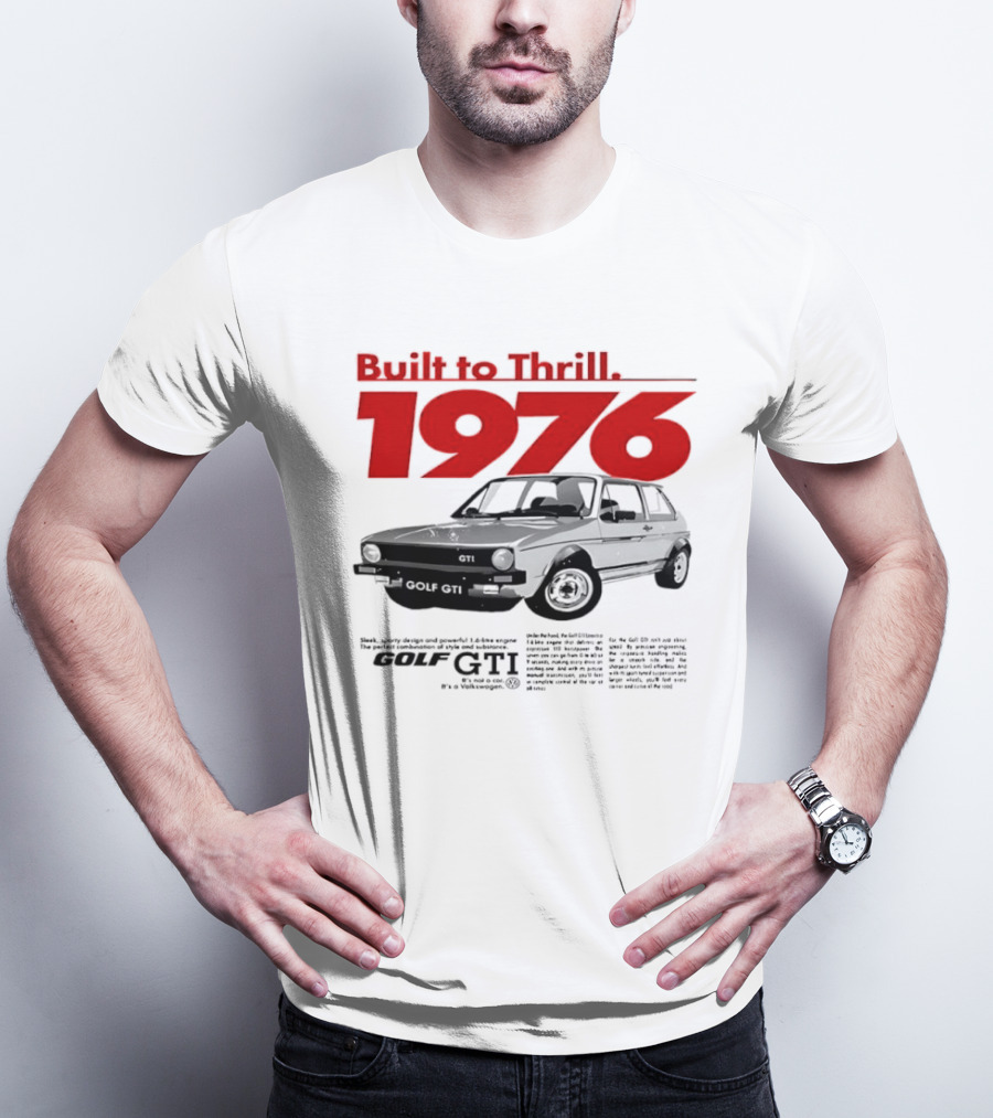 Built To Thrill 1976 Volkswagen Golf GTI It Is Not A Car T-Shirt