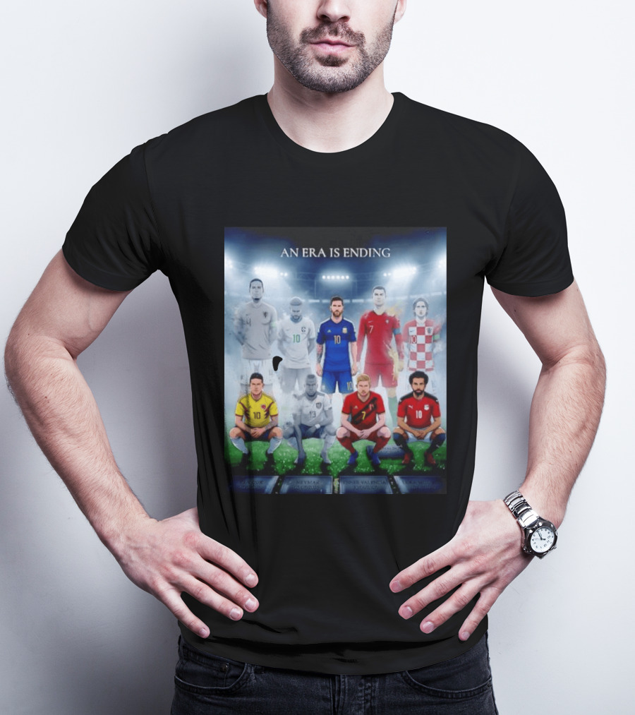 An Era Is Ending Football Legends Messi Ronaldo Neymar Modrić Salah Hazard Valencia Ramos T-Shirt
