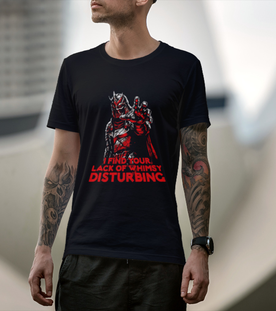 Darth Vader I Find Your Lack Of Whimsy Disturbing Villain T-Shirt