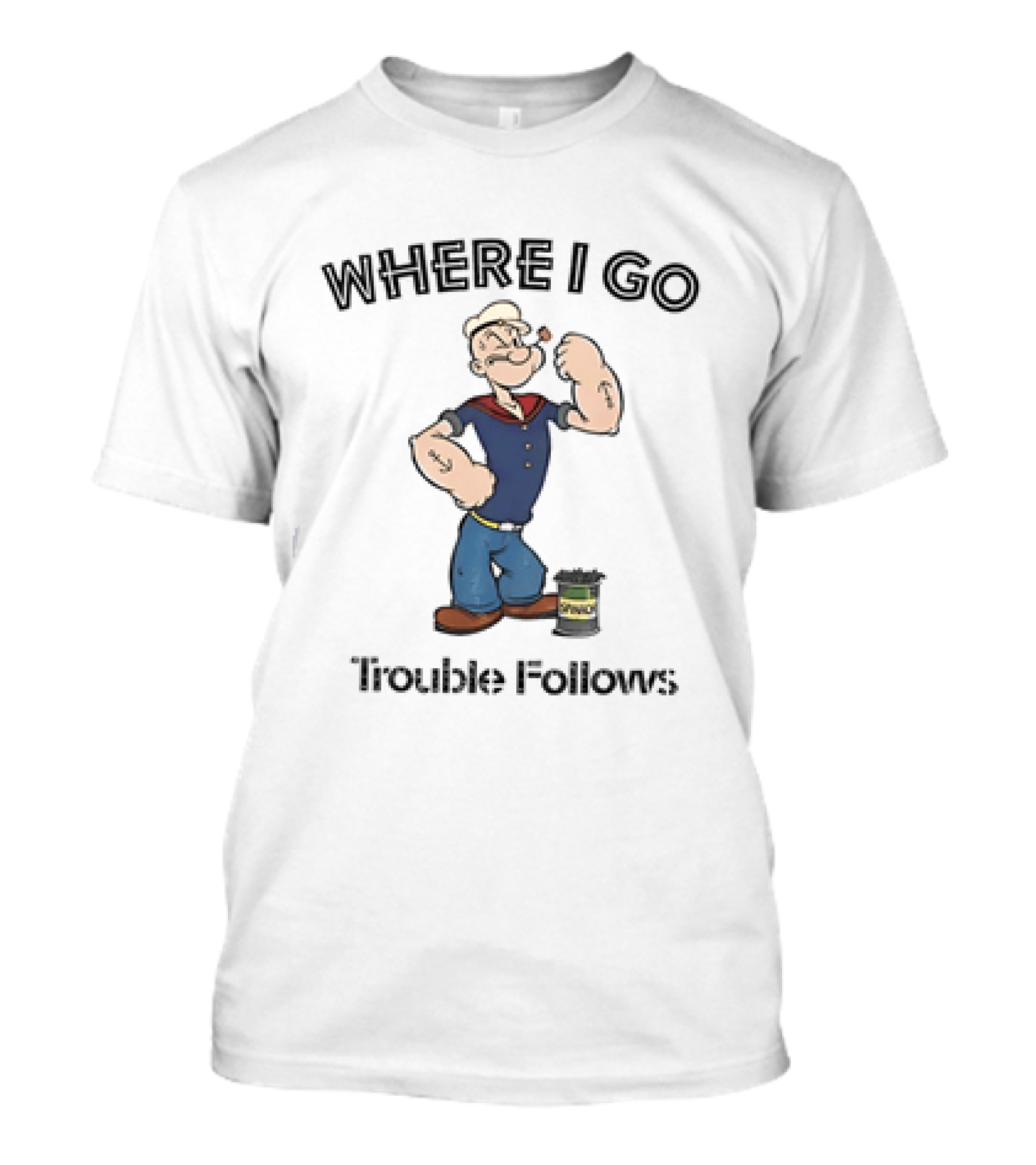 Popeye Where I Go Trouble Follows Vintage Cartoon T-Shirt