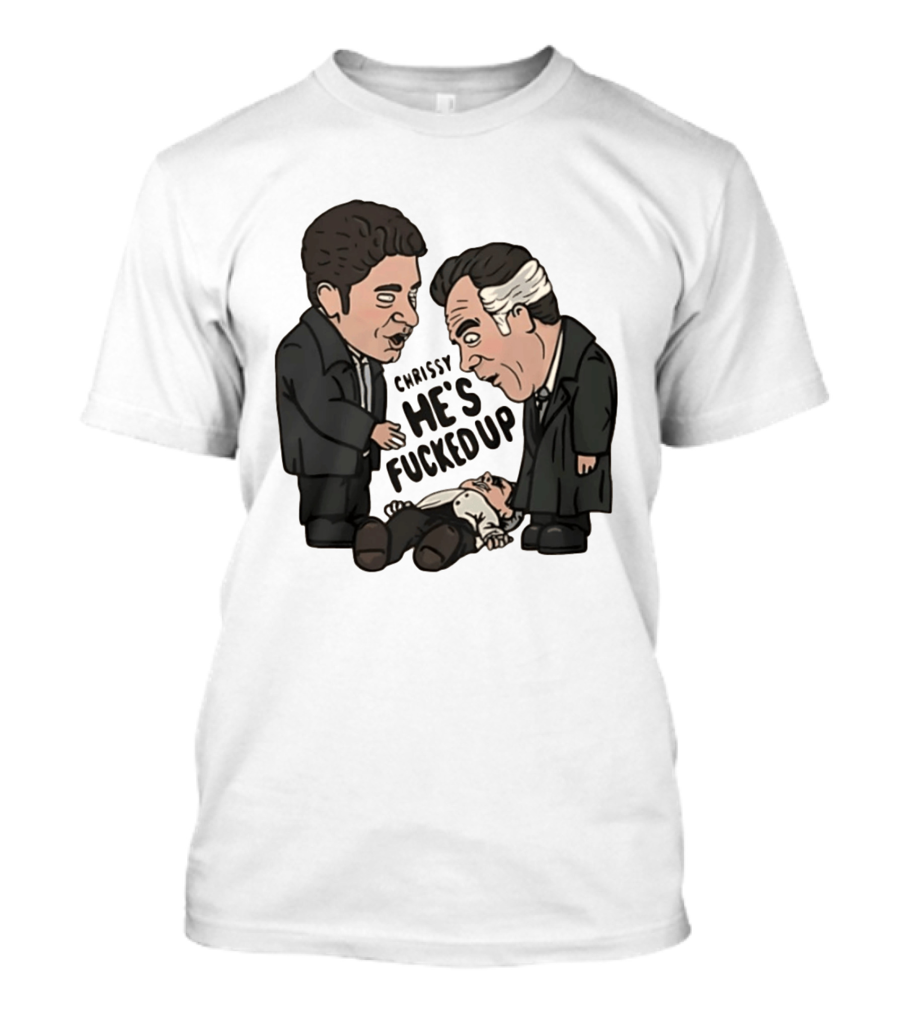 Chrissy He's Fucked Up The Sopranos Characters Cartoon T-Shirt
