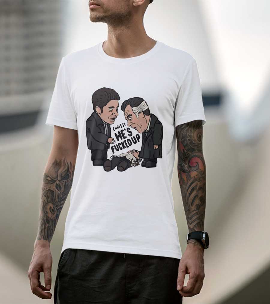 Chrissy He's Fucked Up The Sopranos Characters Cartoon T-Shirt