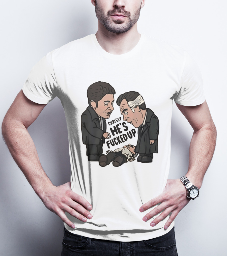 Chrissy He's Fucked Up The Sopranos Characters Cartoon T-Shirt