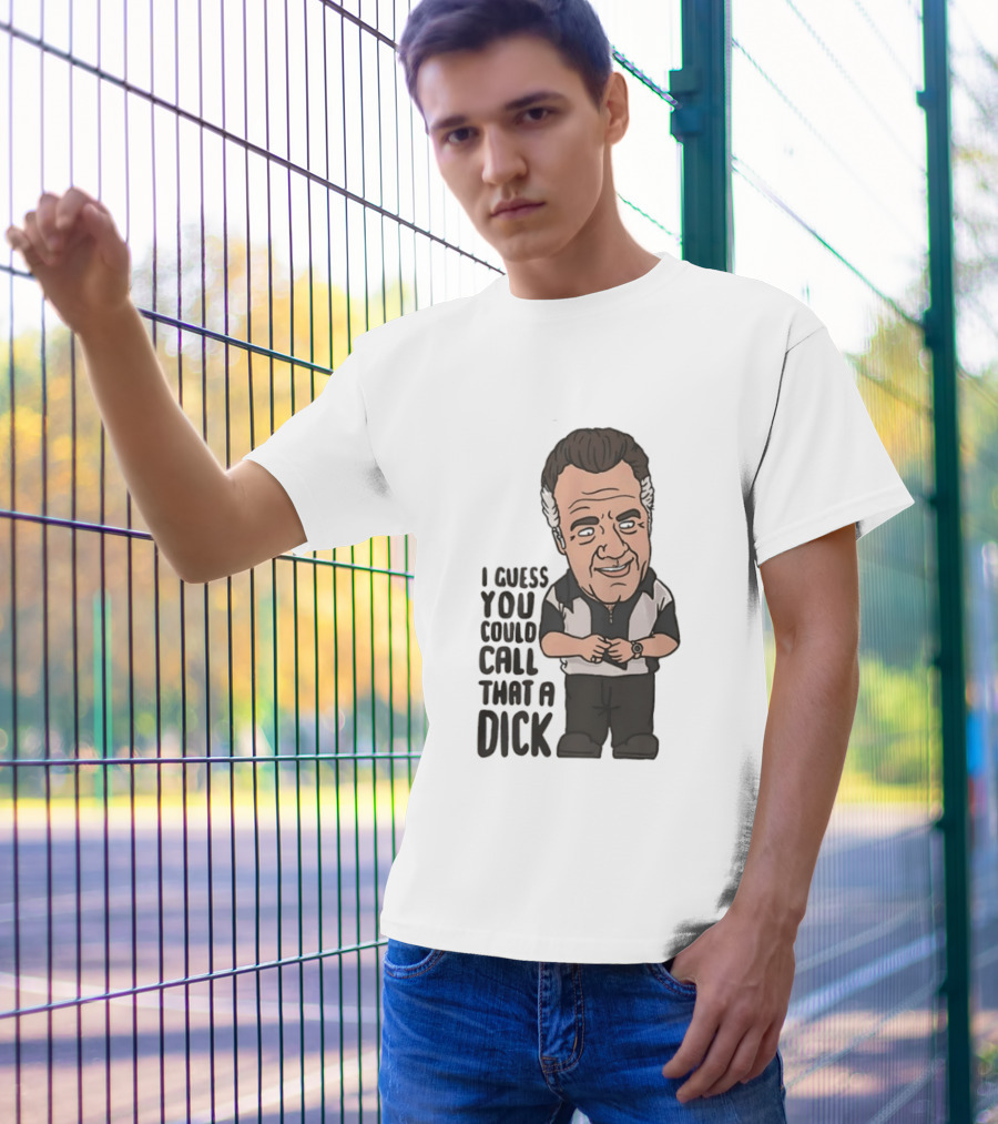 The Sopranos Paulie Walnuts I Guess You Could Call That A Dick T-Shirt