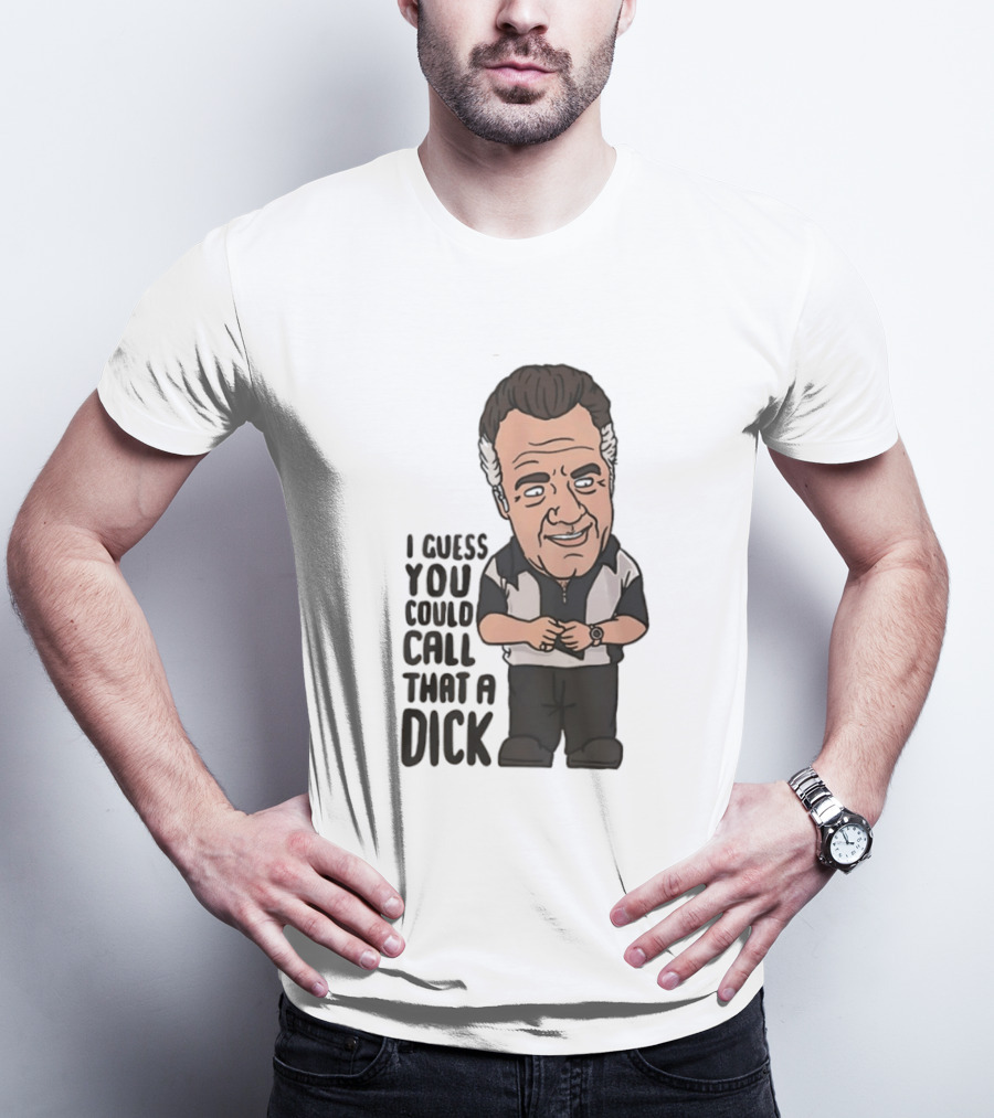 The Sopranos Paulie Walnuts I Guess You Could Call That A Dick T-Shirt