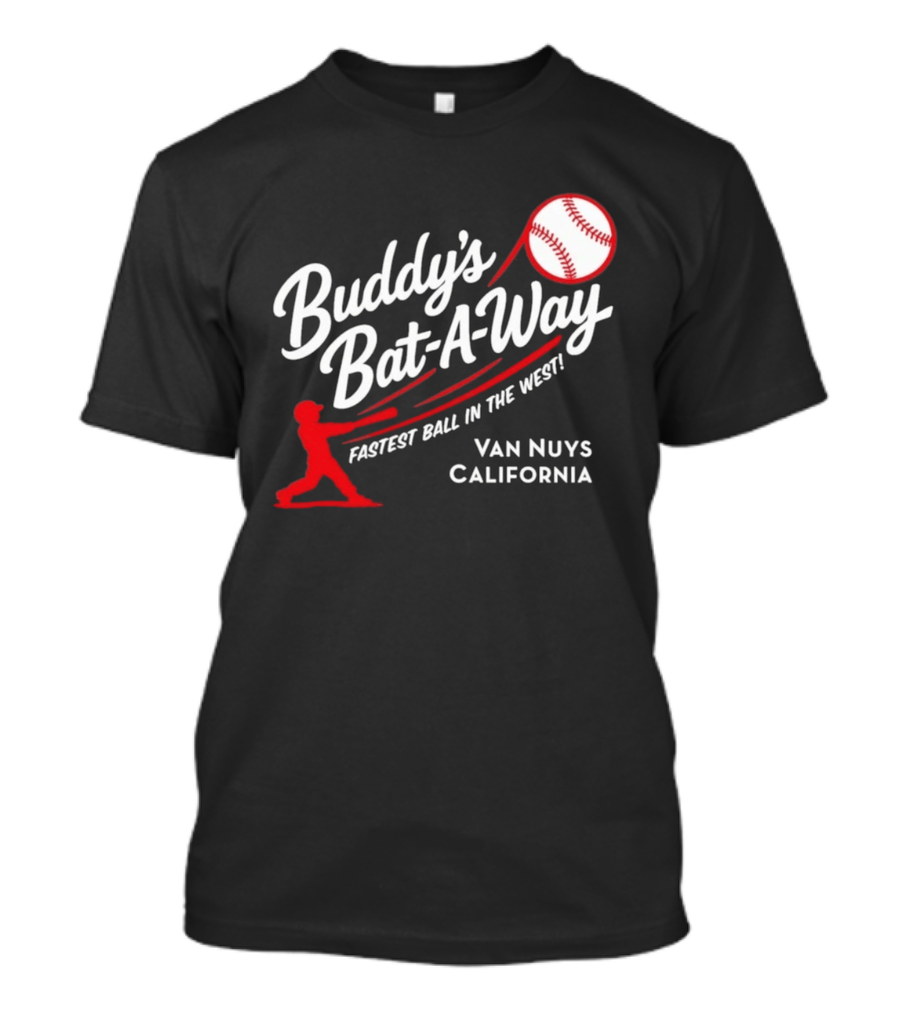Buddy's Bat A Way Fastest Ball In The West Van Nuys California T-Shirt