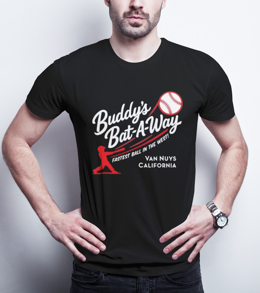 Buddy's Bat A Way Fastest Ball In The West Van Nuys California T-Shirt