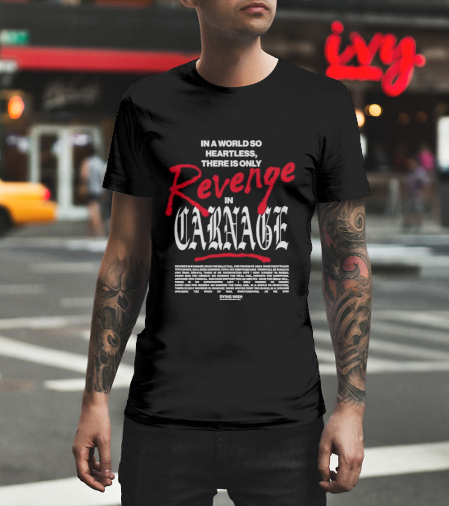 Dying Wish Revenge In Carnage In A World So Heartless T-Shirt