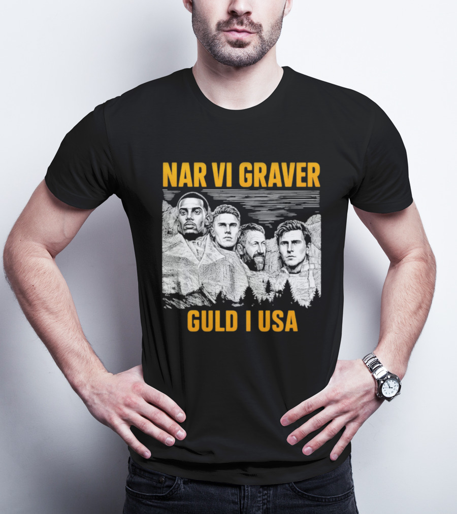 När Vi Gräver Guld I USA Swedish National Football Team Players Mount Rushmore T-Shirt