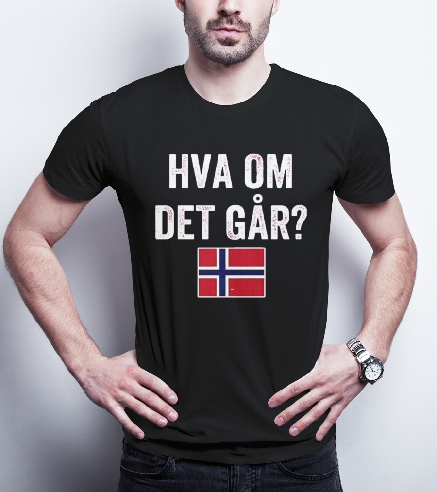 Norway Flag Hva Om Det Går Norge T-Shirt