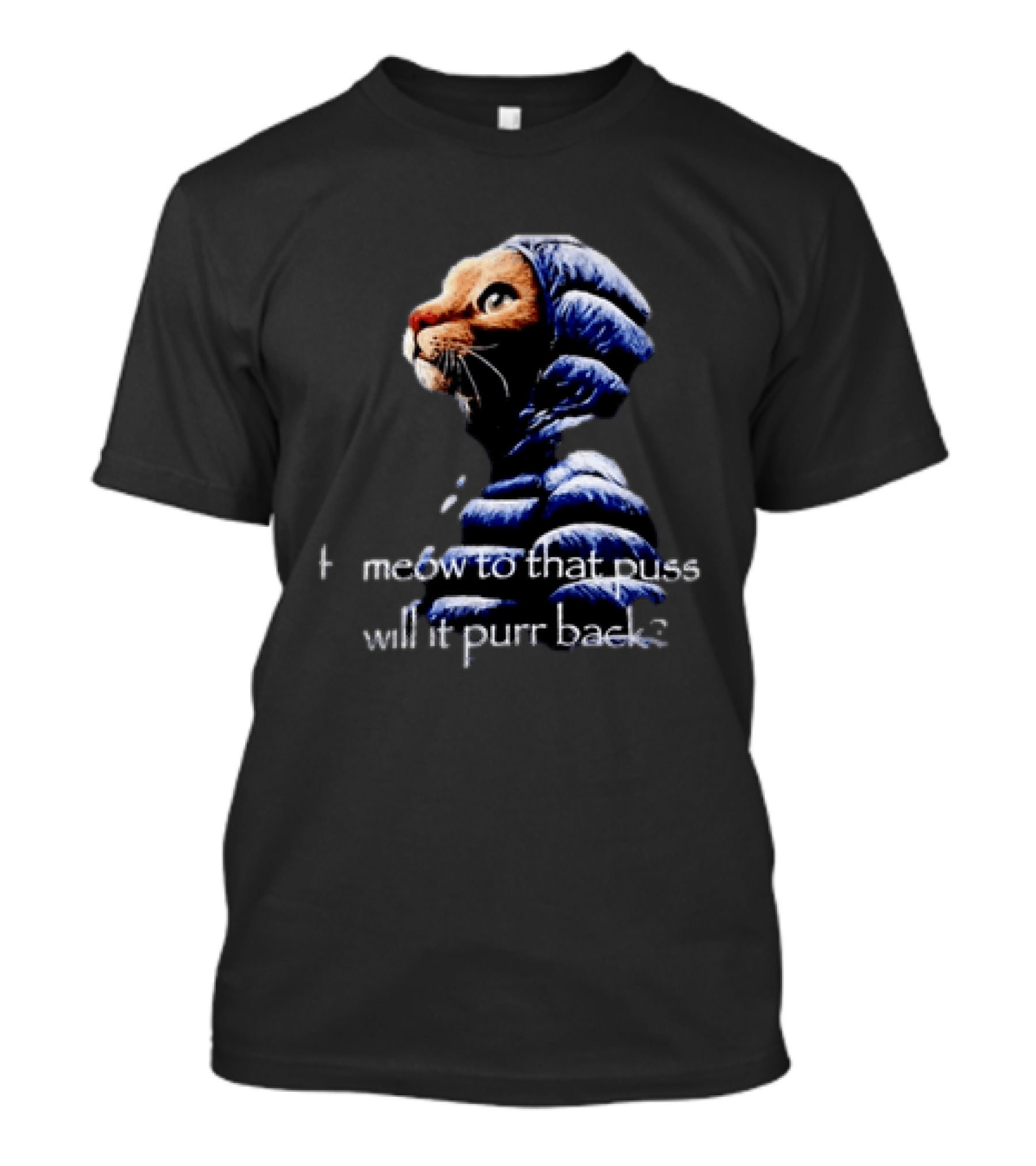 If I Meow To That Pussy Will It Purr Back Cat Meme Blue Jacket T-Shirt