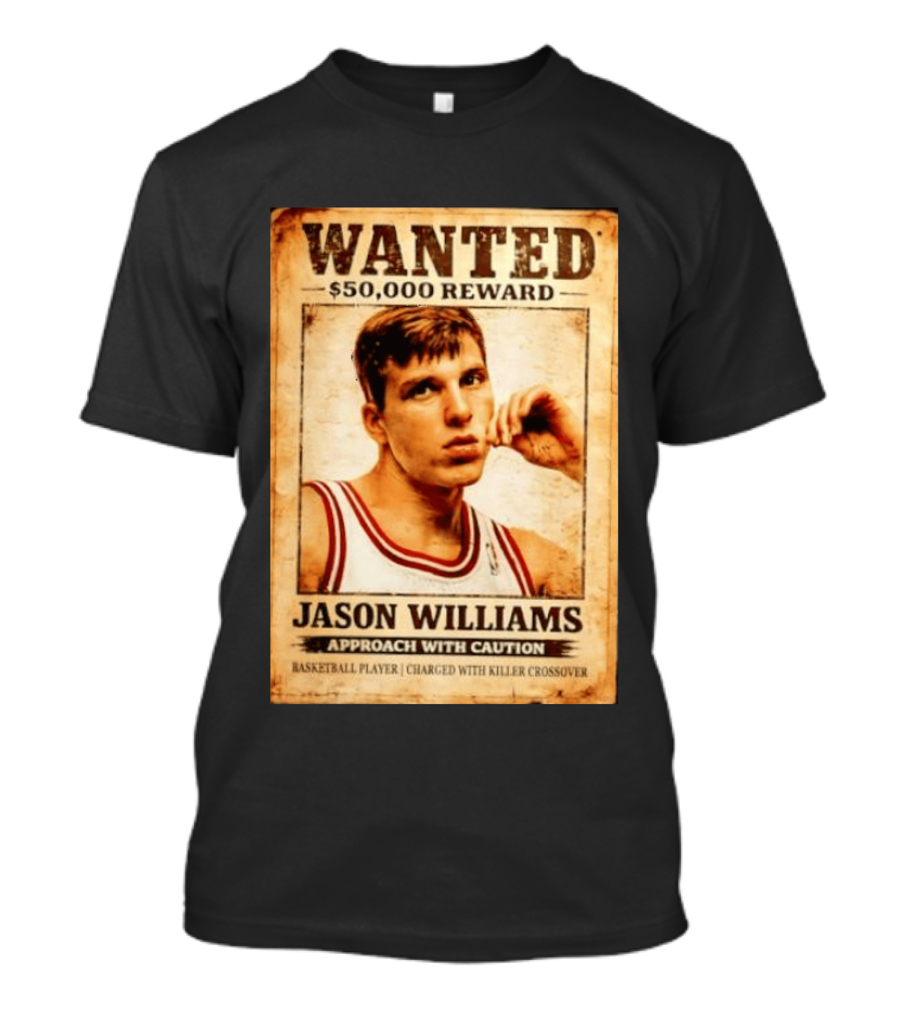 Wanted 50000 Reward Jason Williams Approach With Caution Basketball Player Killer T-Shirt