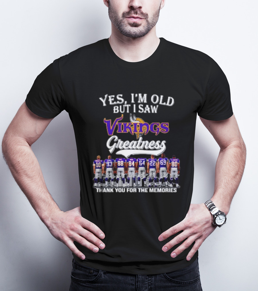 Yes I'm Old But I Saw Vikings Greatness Thank You For The Memories T-Shirt