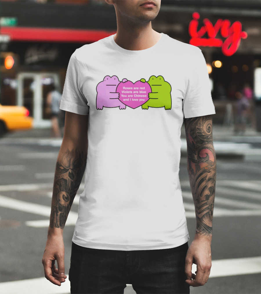 Roses Are Red Violets Are Blue You Are Chinese And I Love You Frog Heart T-Shirt