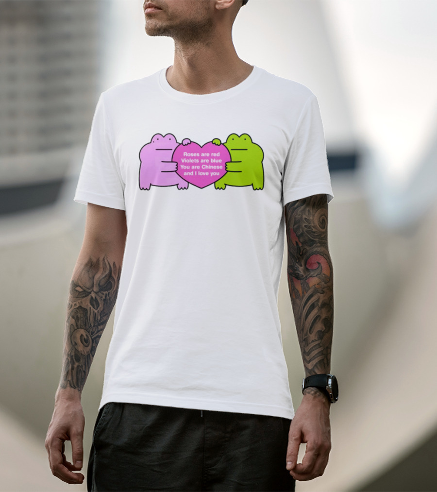 Roses Are Red Violets Are Blue You Are Chinese And I Love You Frog Heart T-Shirt