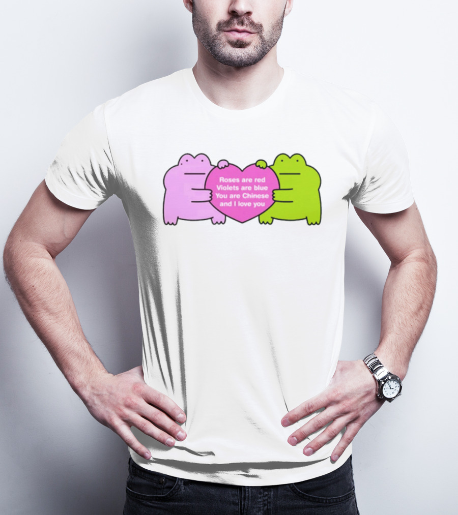 Roses Are Red Violets Are Blue You Are Chinese And I Love You Frog Heart T-Shirt