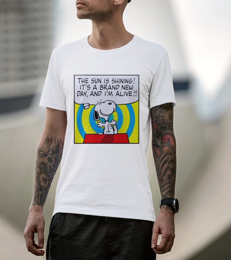 Snoopy The Sun Is Shining It's A Brand New Day And I'm Alive T-Shirt