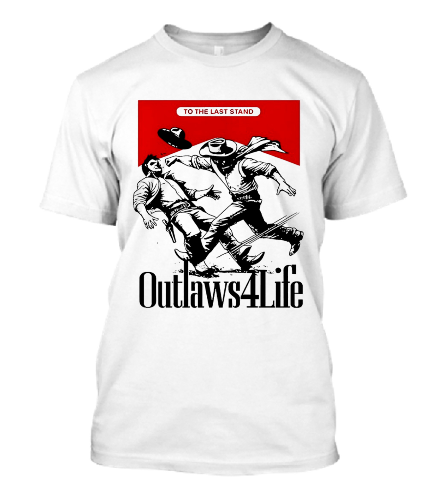 Outlaws4Life To The Last Stand Western Cowboy Showdown T-Shirt