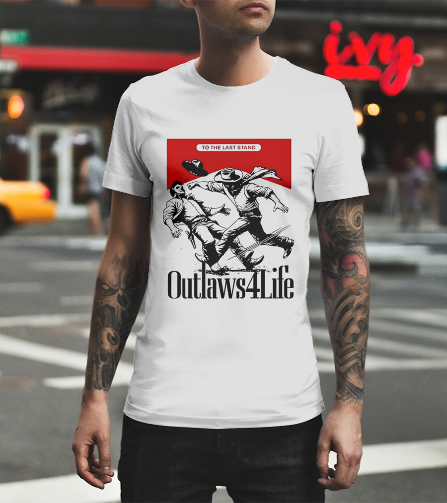 Outlaws4Life To The Last Stand Western Cowboy Showdown T-Shirt