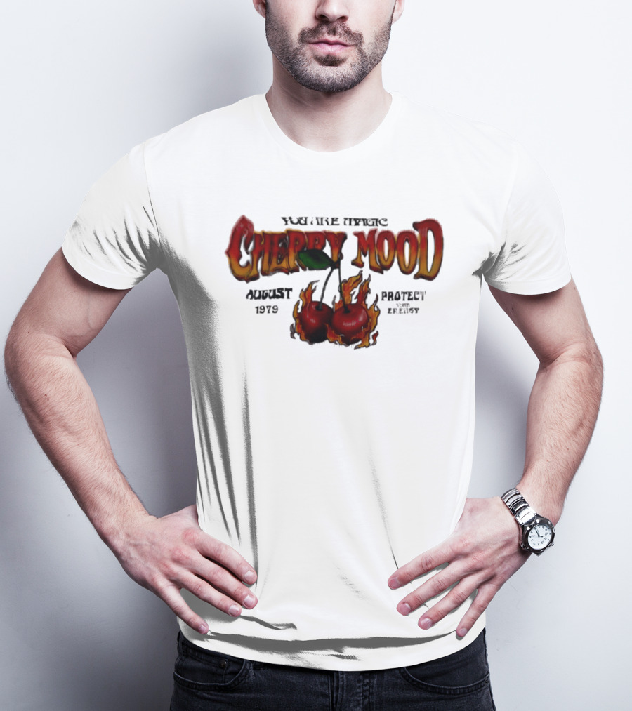 You Are Magic Cherry Mood August 1979 Protect Your Energy Fiery Cherries T-Shirt