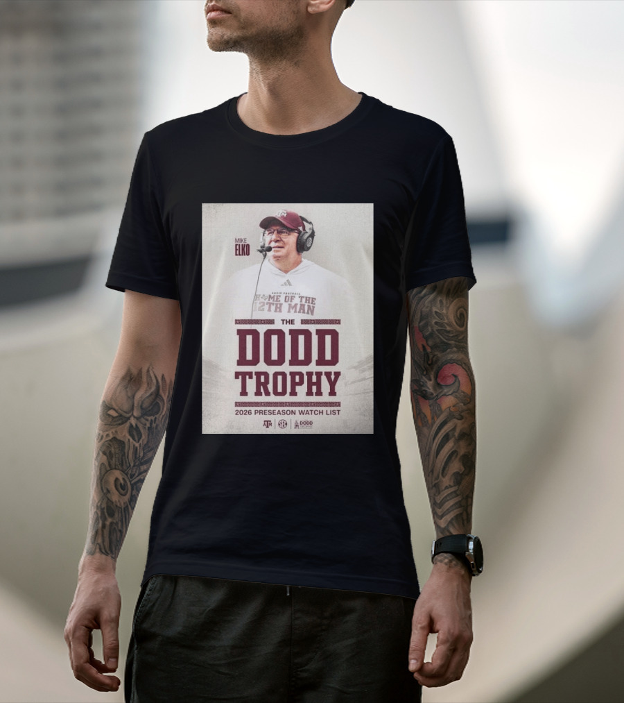 Mike Elko Texas A&M Home Of The 12th Man 2026 Dodd Trophy Preseason List T-Shirt