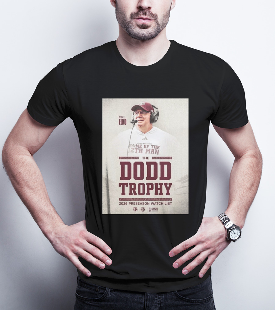 Mike Elko Texas A&M Home Of The 12th Man 2026 Dodd Trophy Preseason List T-Shirt