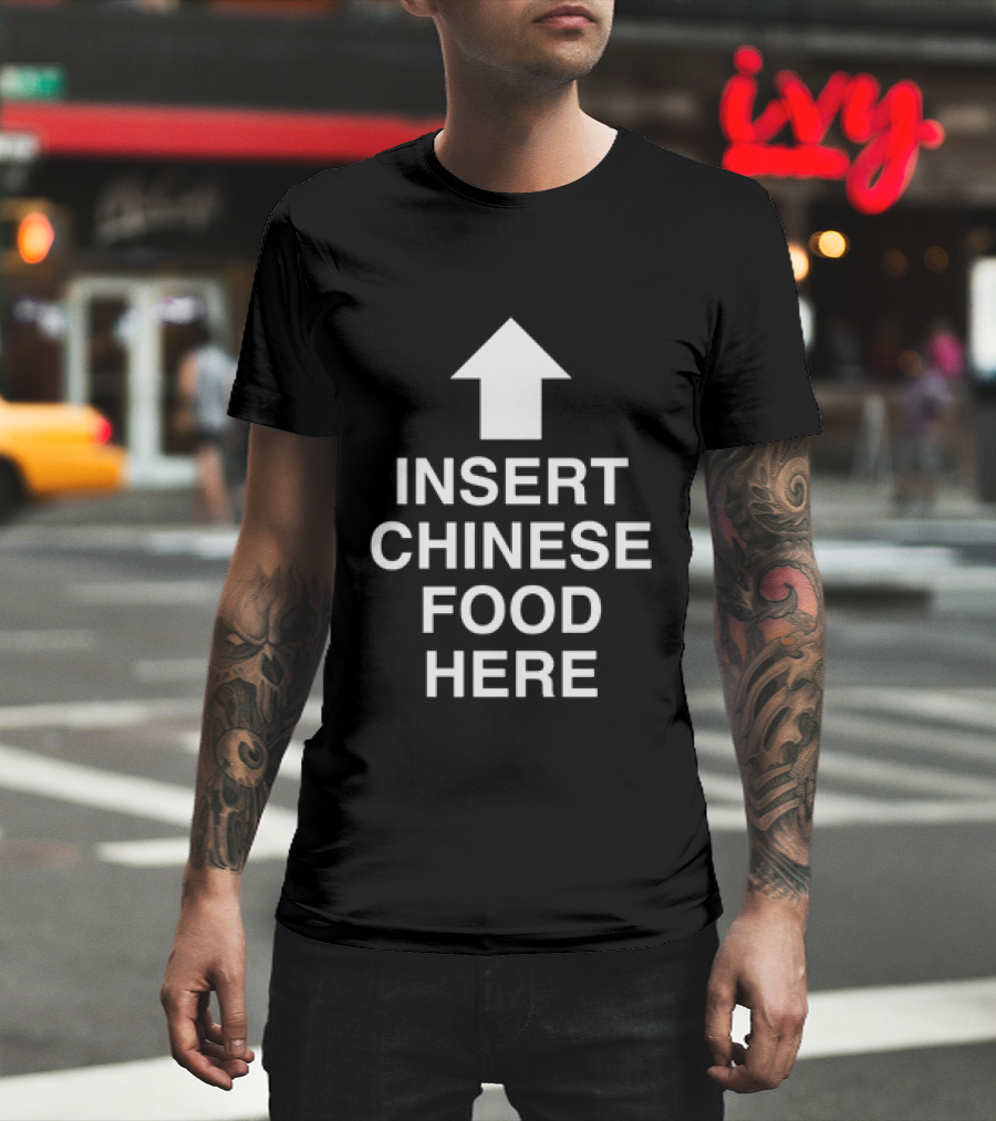 Insert Chinese Food Here Arrow Humor Takeout Joke T-Shirt