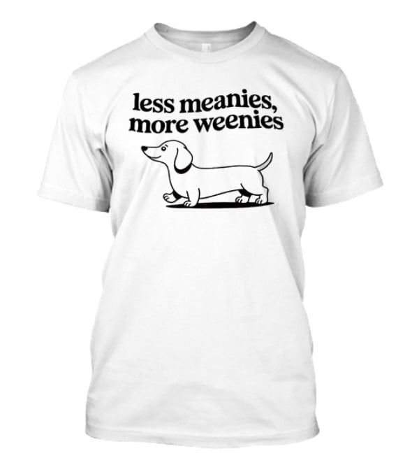 Less Meanies More Weenies Dachshund T-Shirt