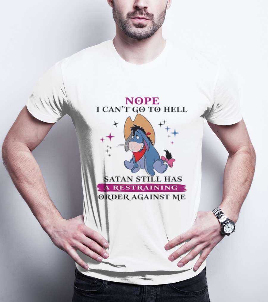 Nope I Can't Go To Hell Eeyore Cowboy Satan Still Has A Restraining Order Against Me T-Shirt