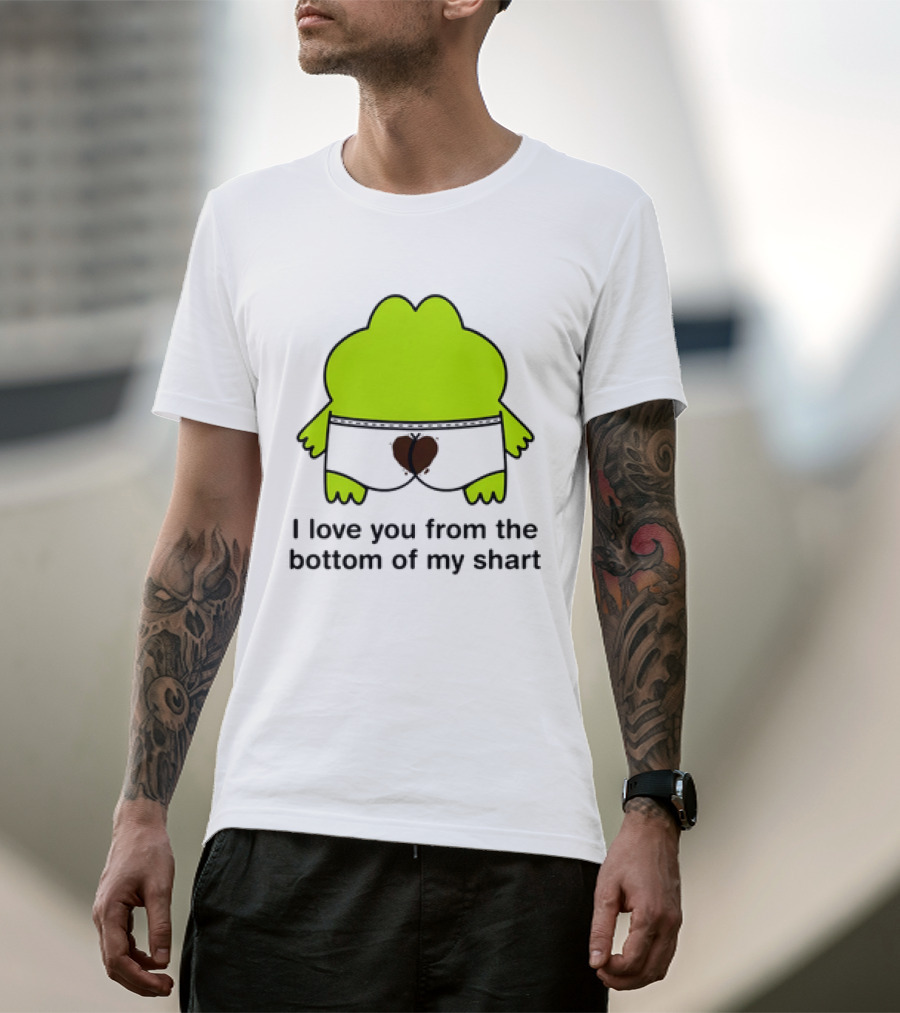 Frog I Love You From The Bottom Of My Shart Funny Green Cartoon T-Shirt