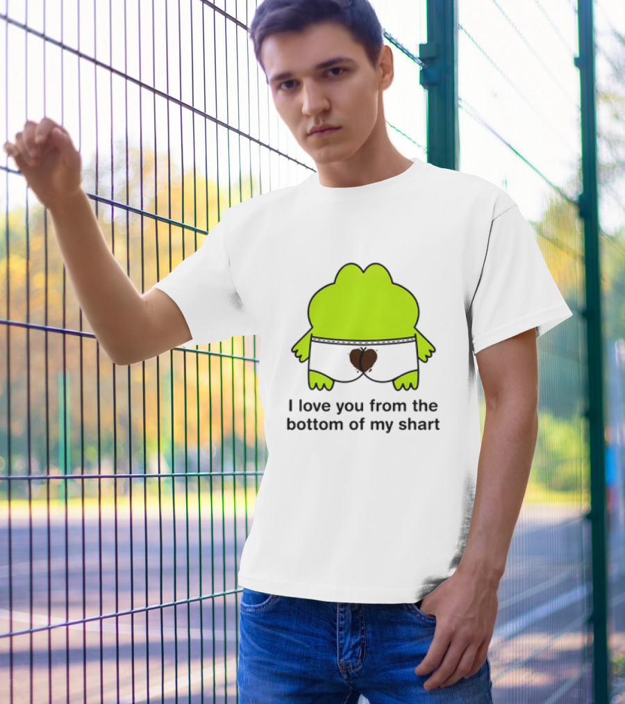 Frog I Love You From The Bottom Of My Shart Funny Green Cartoon T-Shirt