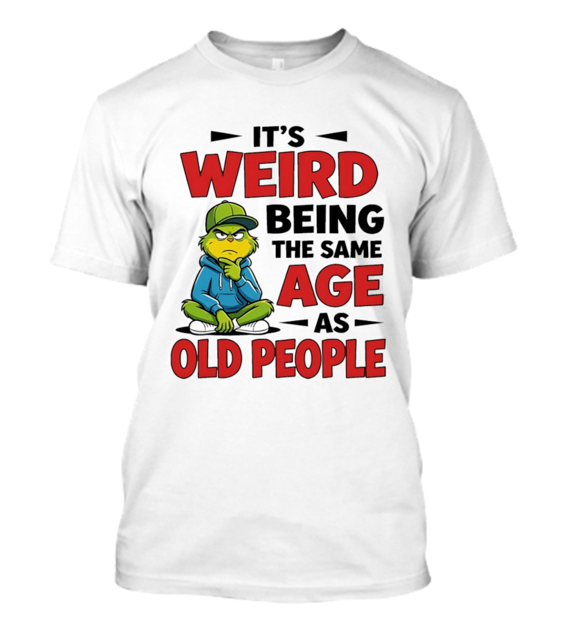Weird Being The Same Age As Old People Grinch T-Shirt