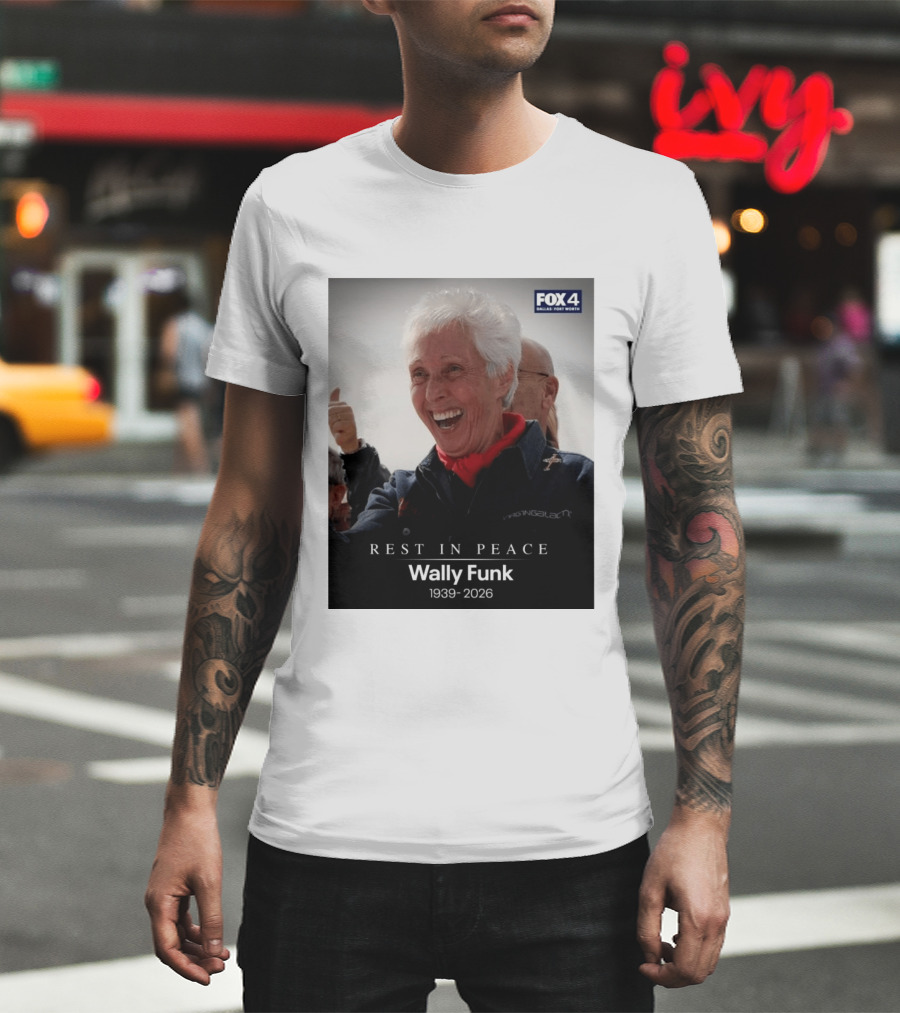 Rest In Peace Wally Funk 1939 2026 Fox 4 Dallas Fort Worth T-Shirt