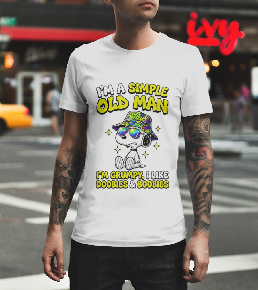 Snoopy Peanuts I'm A Simple Old Man I'm Grumpy I Like Doobies And Boobies T-Shirt