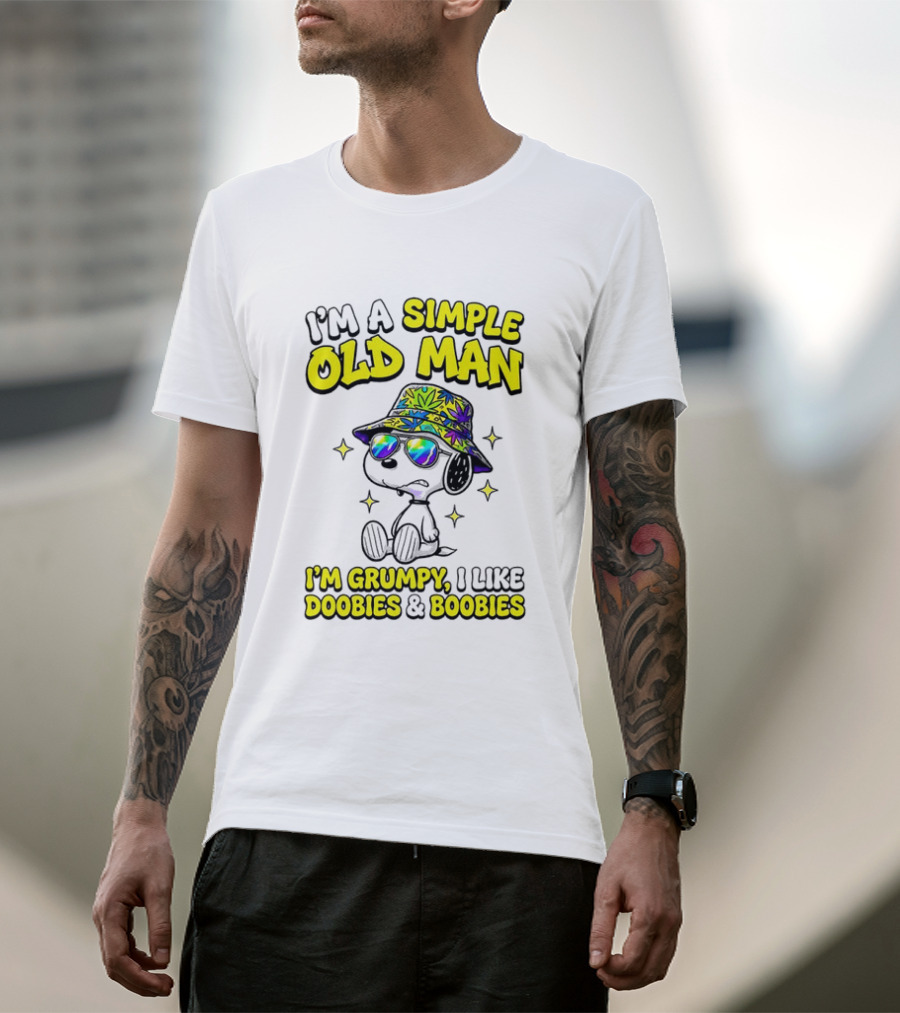 Snoopy Peanuts I'm A Simple Old Man I'm Grumpy I Like Doobies And Boobies T-Shirt