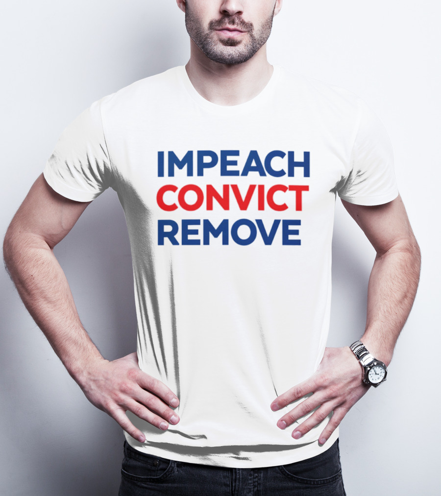 Impeach Convict Remove 2026 Political Protest Message T-Shirt