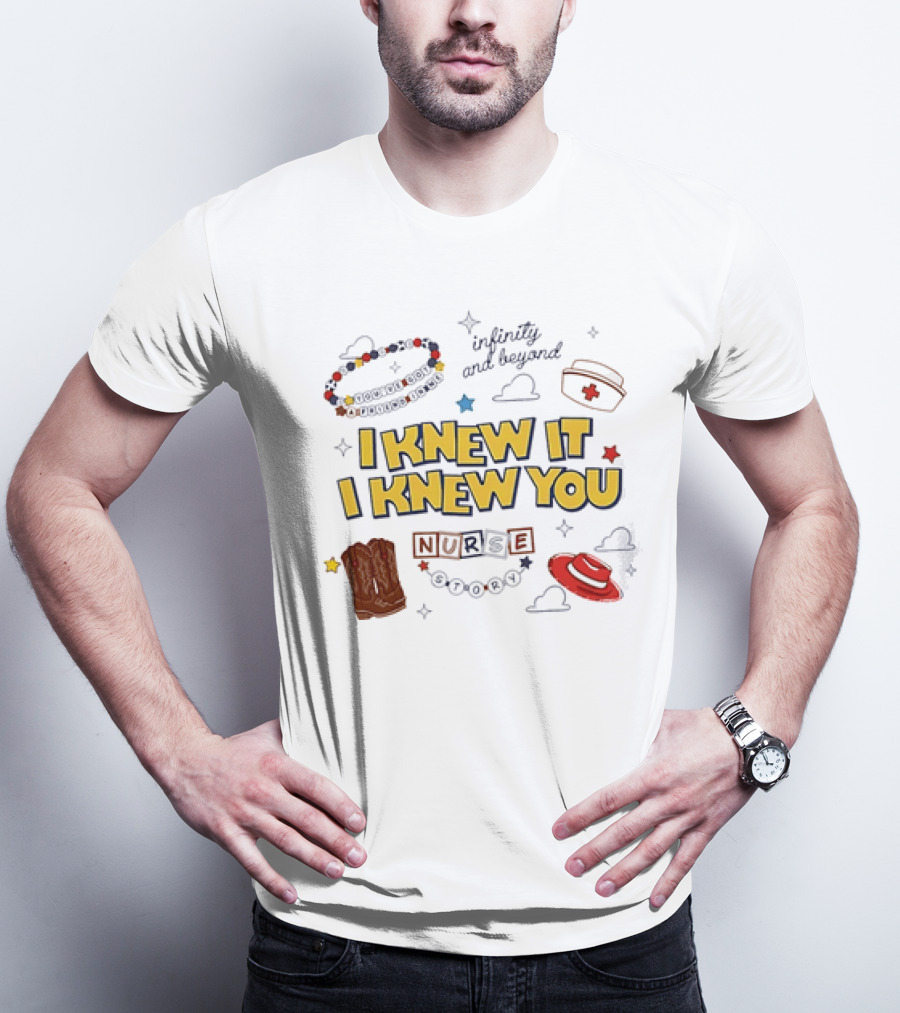 I Knew It I Knew You Infinity And Beyond Nurse Toy Story T-Shirt