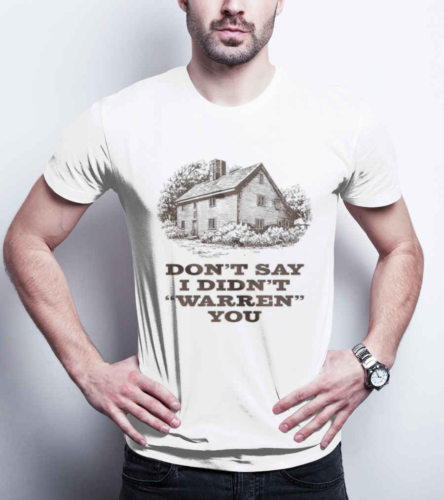 Widow's Bay Don't Say I Didn't Warren You Haunted House Rustic Spooky Humor T-Shirt