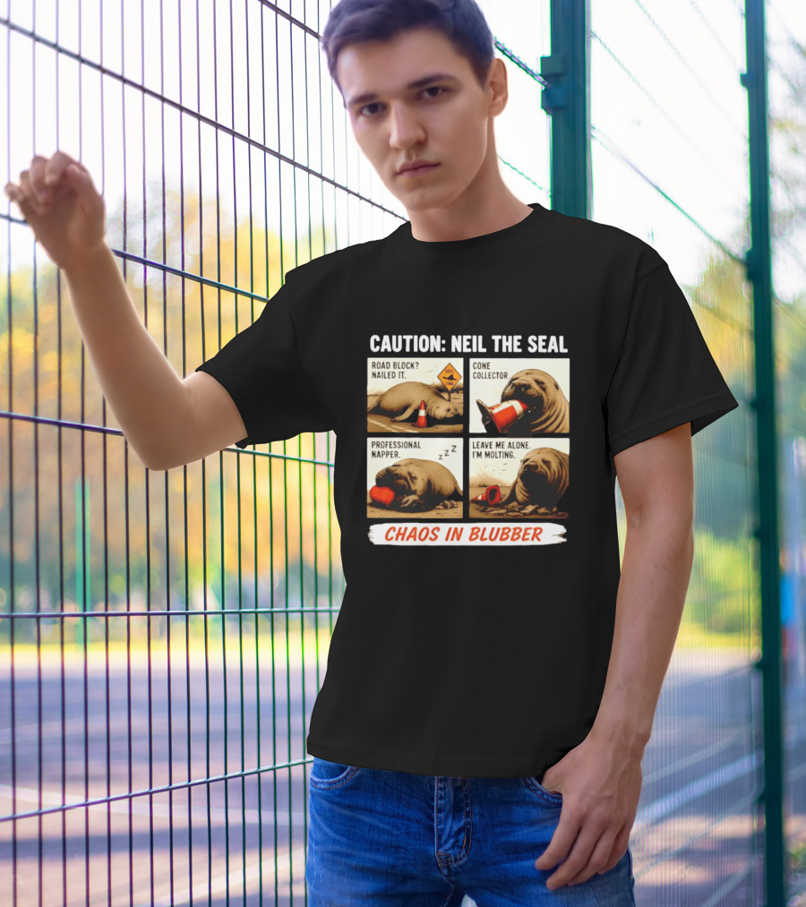 Caution Neil The Seal Road Block Nailed It Cone Collector Professional Napper Chaos In Blubber T-Shirt